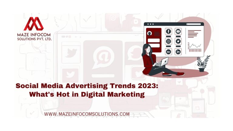 Social Media Advertising Trends 2023: What’s Hot in Digital Marketing